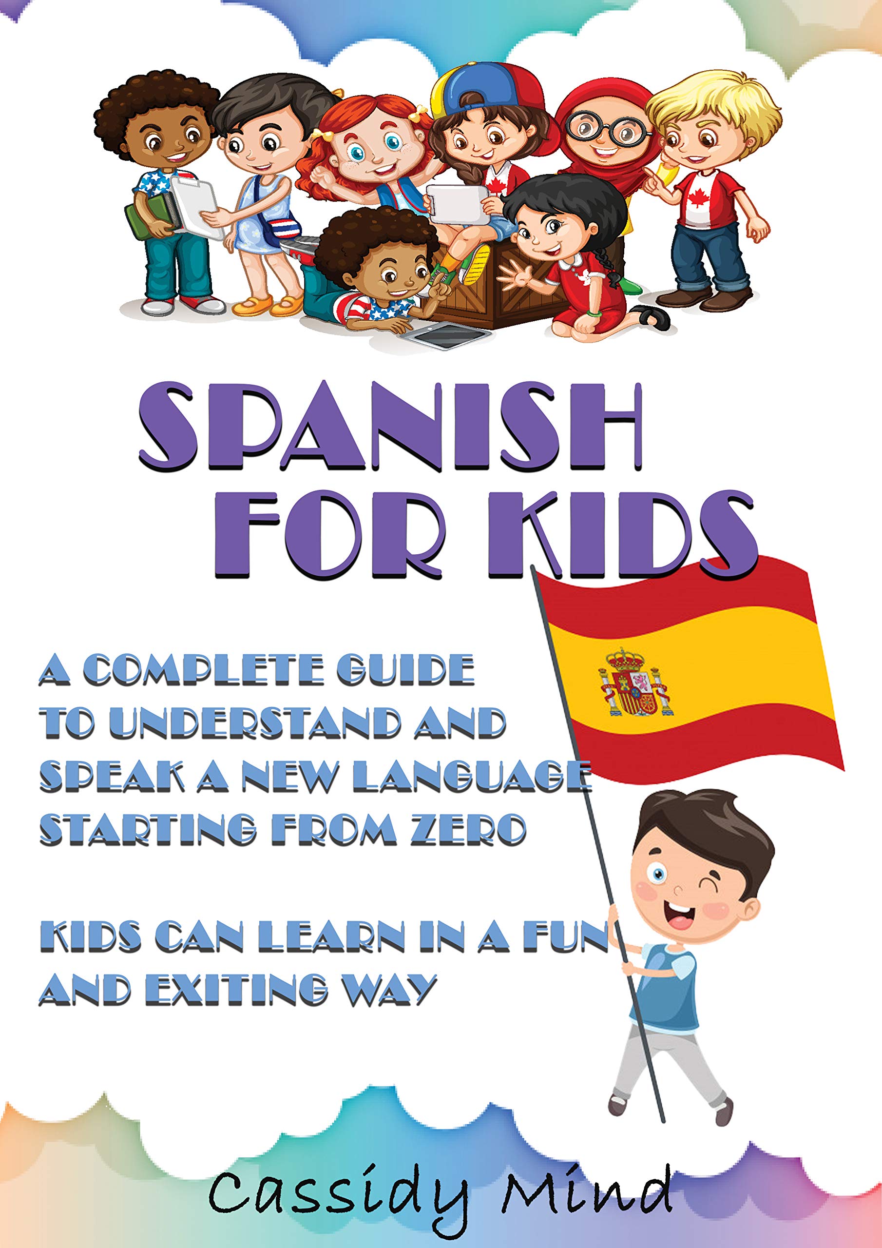 Spanish For Kids: A Complete Guide to Understand and Speak a New ...