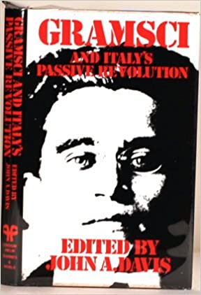 Gramsci and Italy's passive revolution by John Anthony Davis | Goodreads