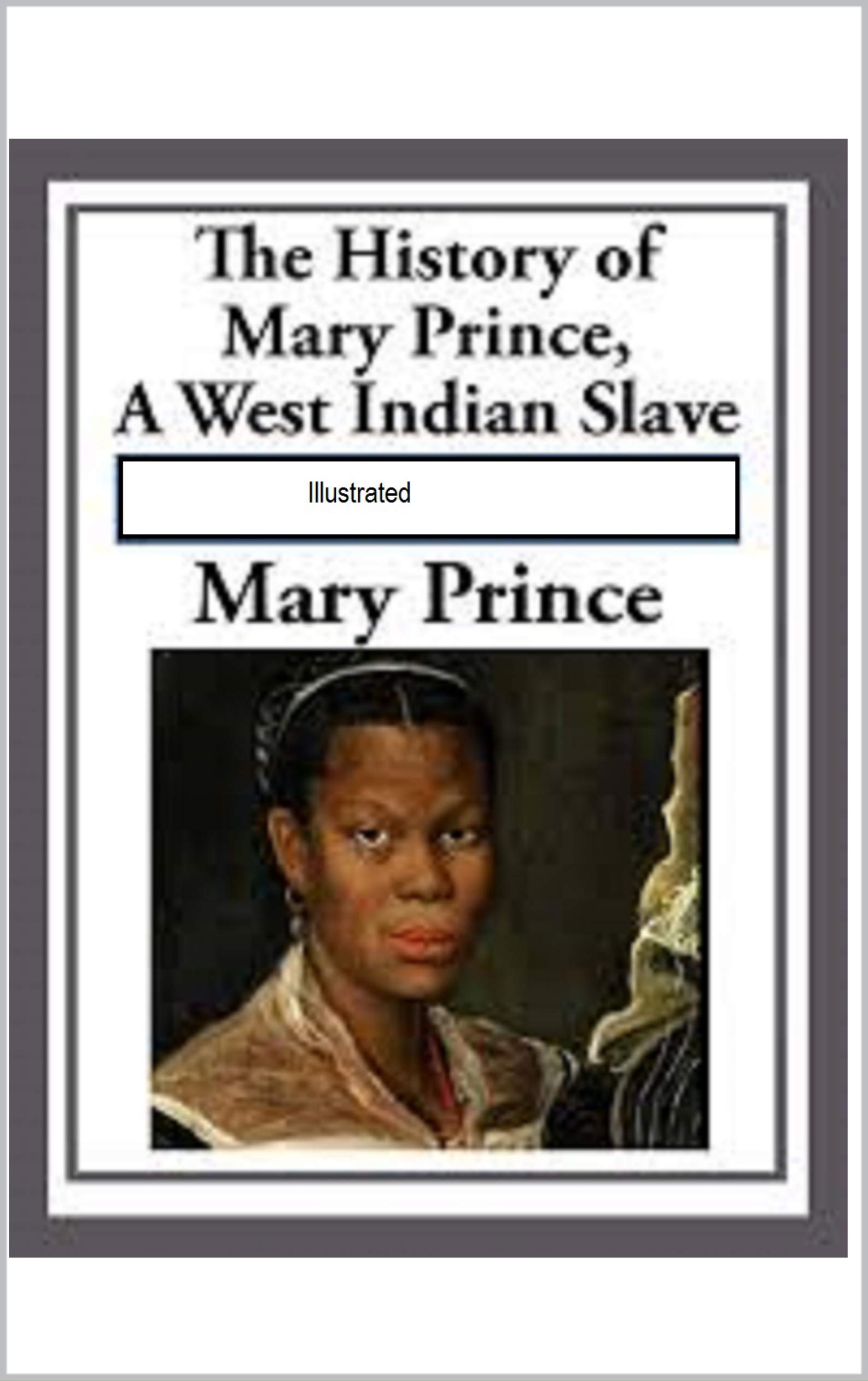 The History of Mary Prince, a West Indian Slave Illustrated by Mary ...