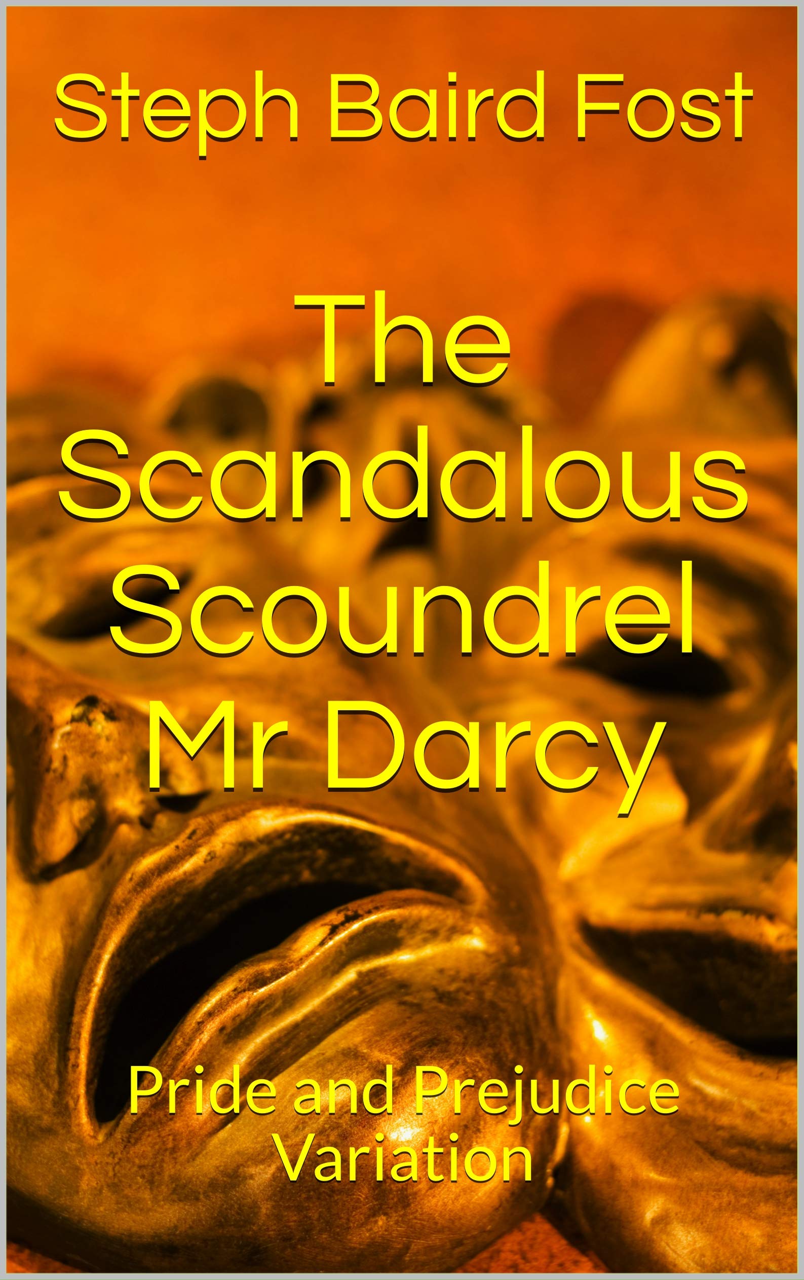 The Scandalous Scoundrel Mr Darcy: Pride and Prejudice Variation by ...
