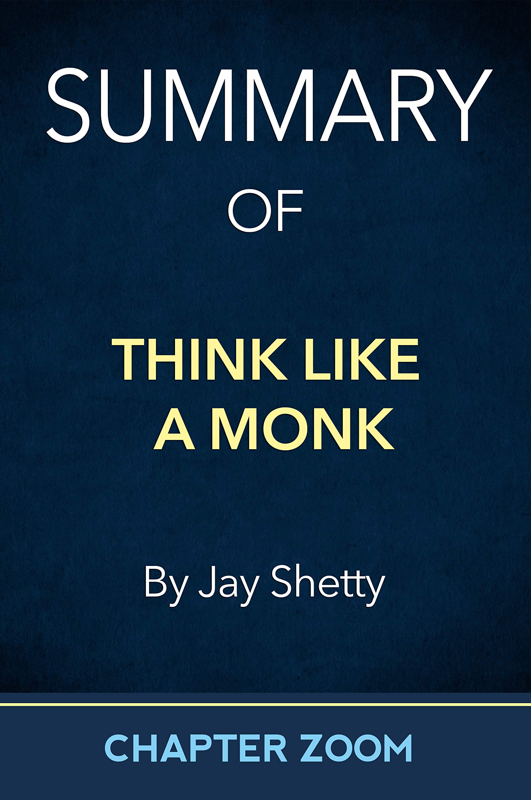 Summary of Think Like A Monk by Jay Shetty by Chapter Zoom | Goodreads
