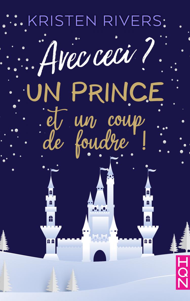 Avec ceci ? Un prince et un coup de foudre ! by Kristen Rivers | Goodreads