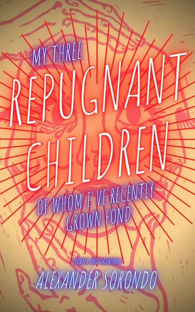 My Three Repugnant Children by Alexander Sorondo | Goodreads