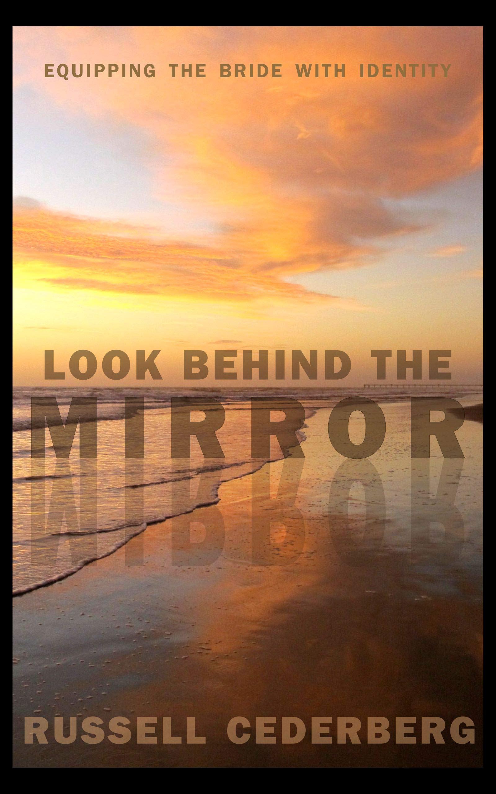 Look Behind The Mirror: Equipping The Bride With Identity by Russell ...