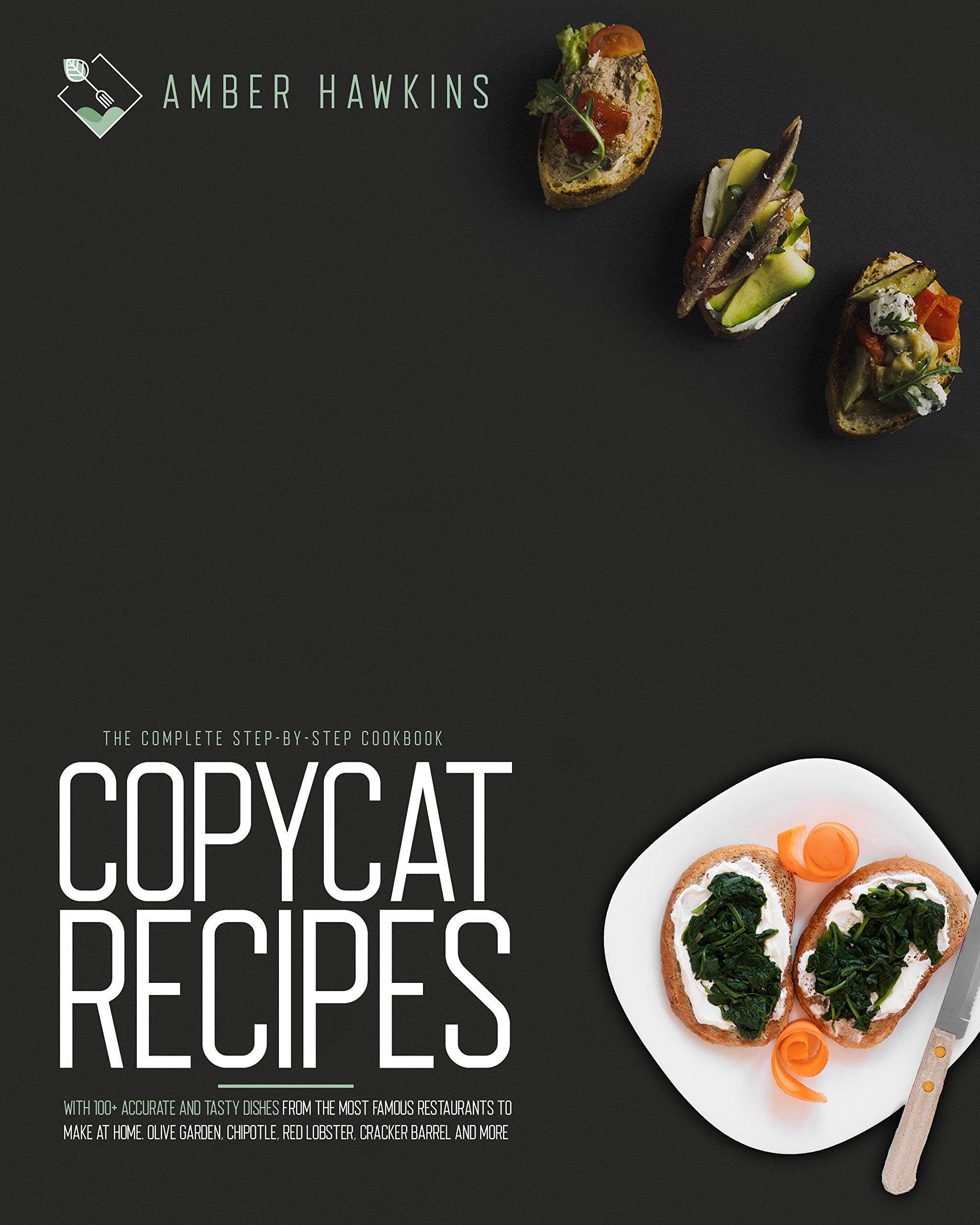 Copycat Recipes : The Complete Step-by-Step Cookbook with 100+ Accurate ...