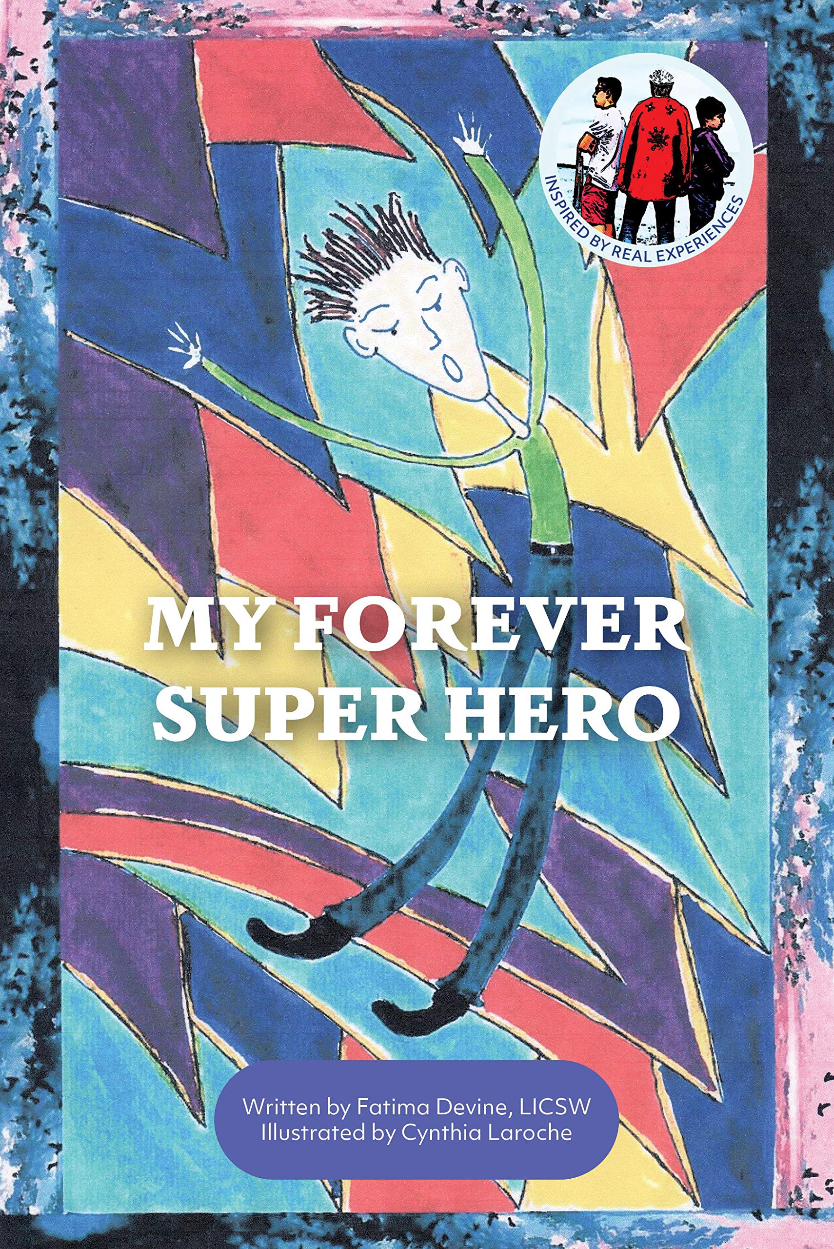 My Forever Super Hero: A story and resource book for families dealing ...