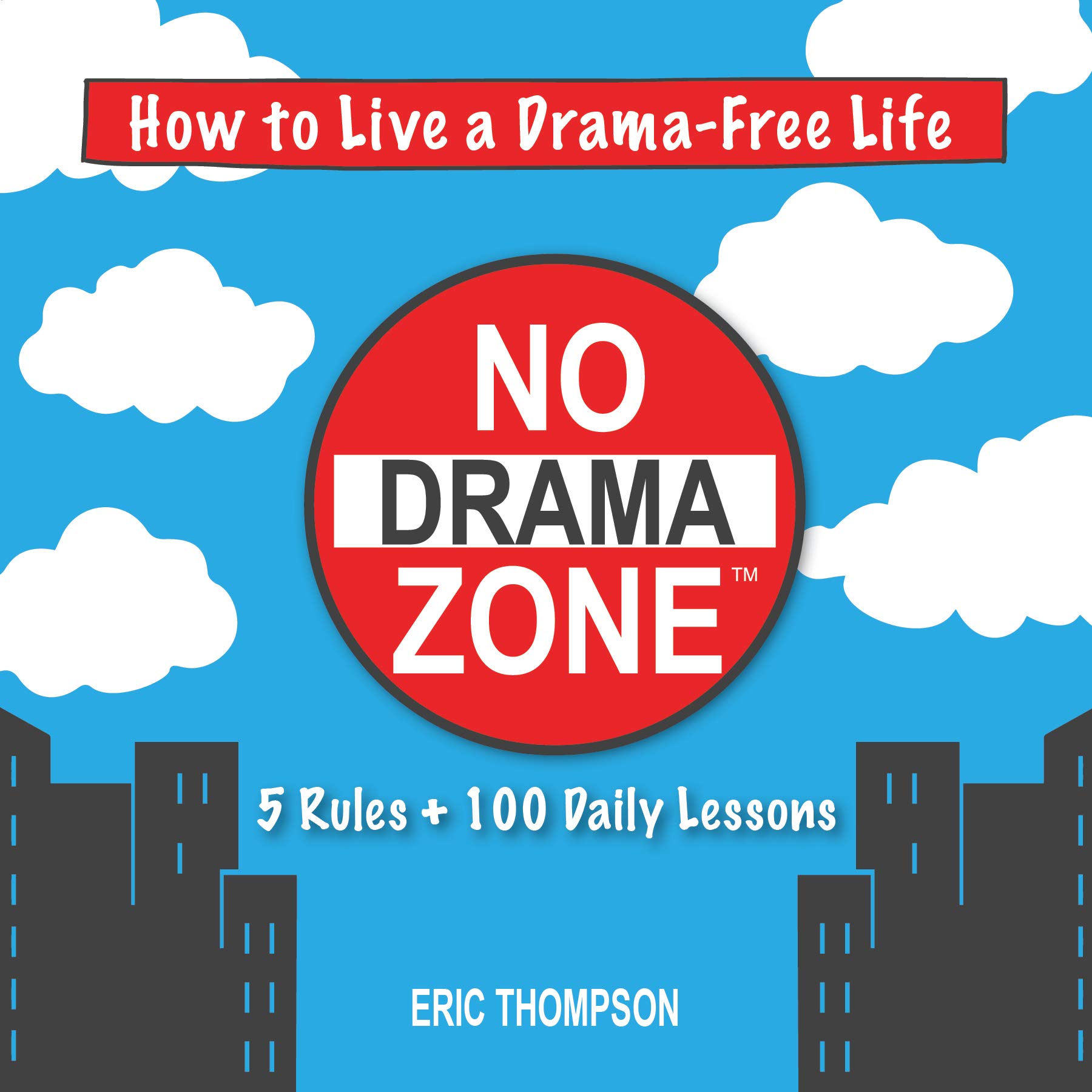 No Drama Zone: How to Live a Drama-Free Life - 5 Rules plus 100 Daily ...