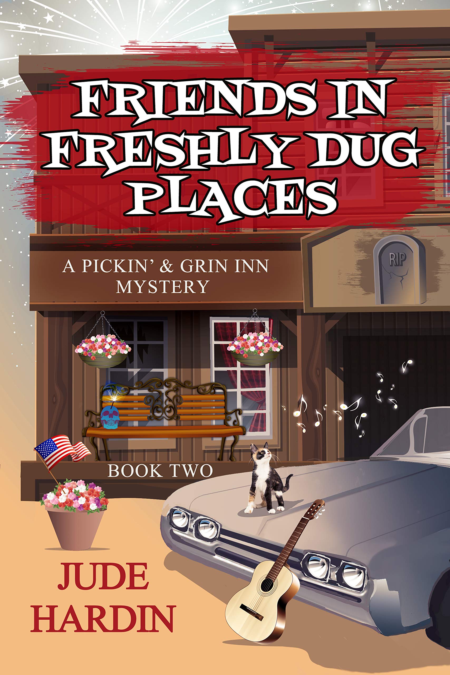Friends in Freshly Dug Places: A Pickin' & Grin Inn Mystery by Jude ...