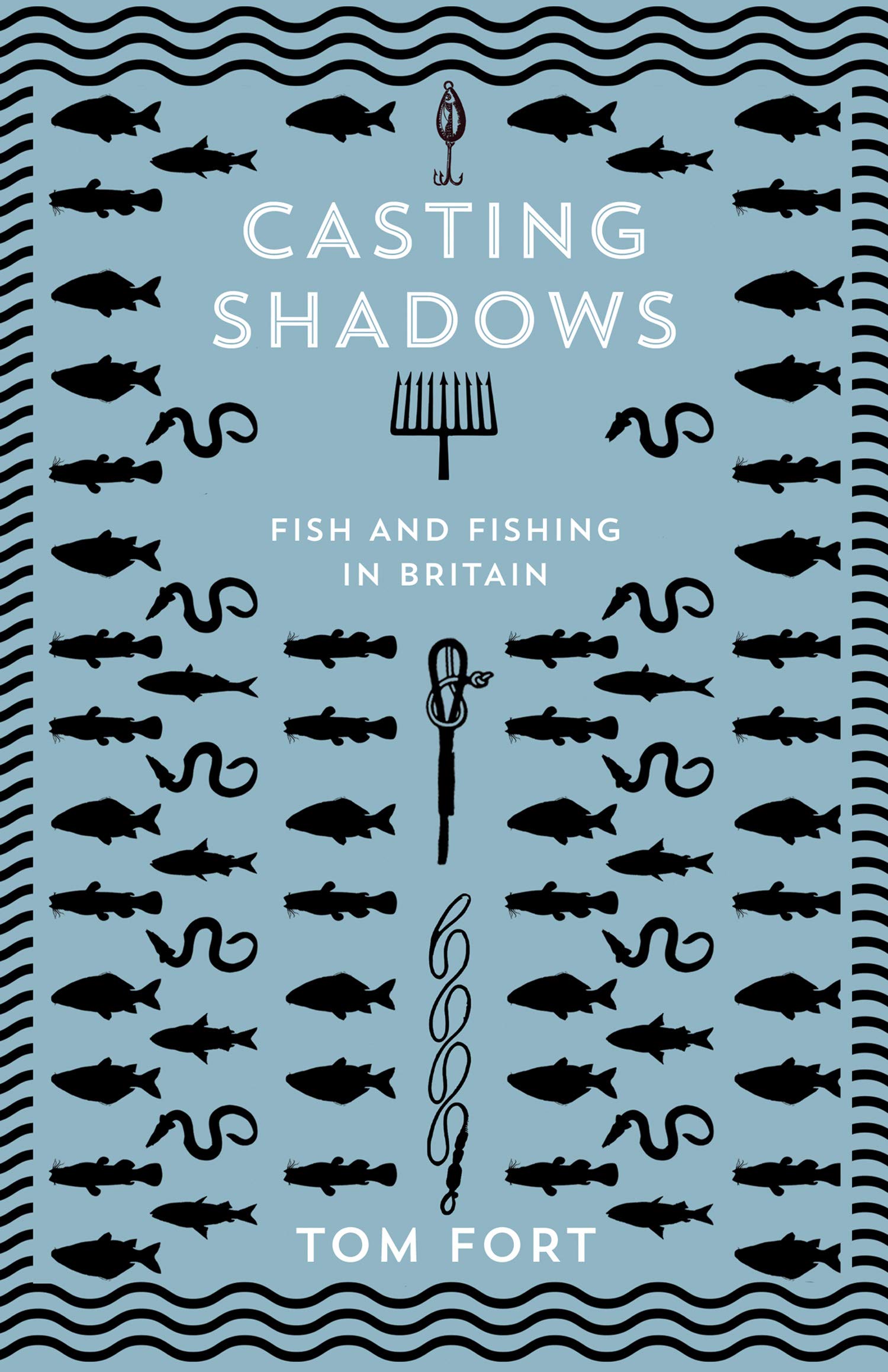 Casting Shadows Lost Worlds Of Fishing by Tom Fort | Goodreads