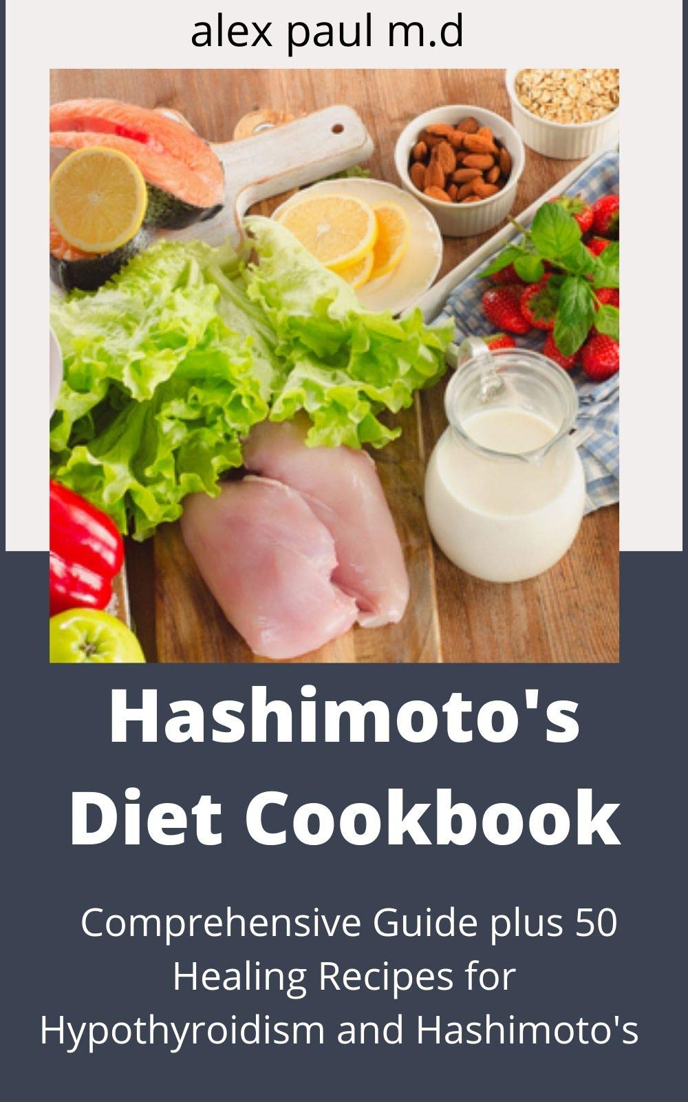 Hashimoto's Diet Cookbook: Comprehensive Guide plus 50 Healing Recipes ...