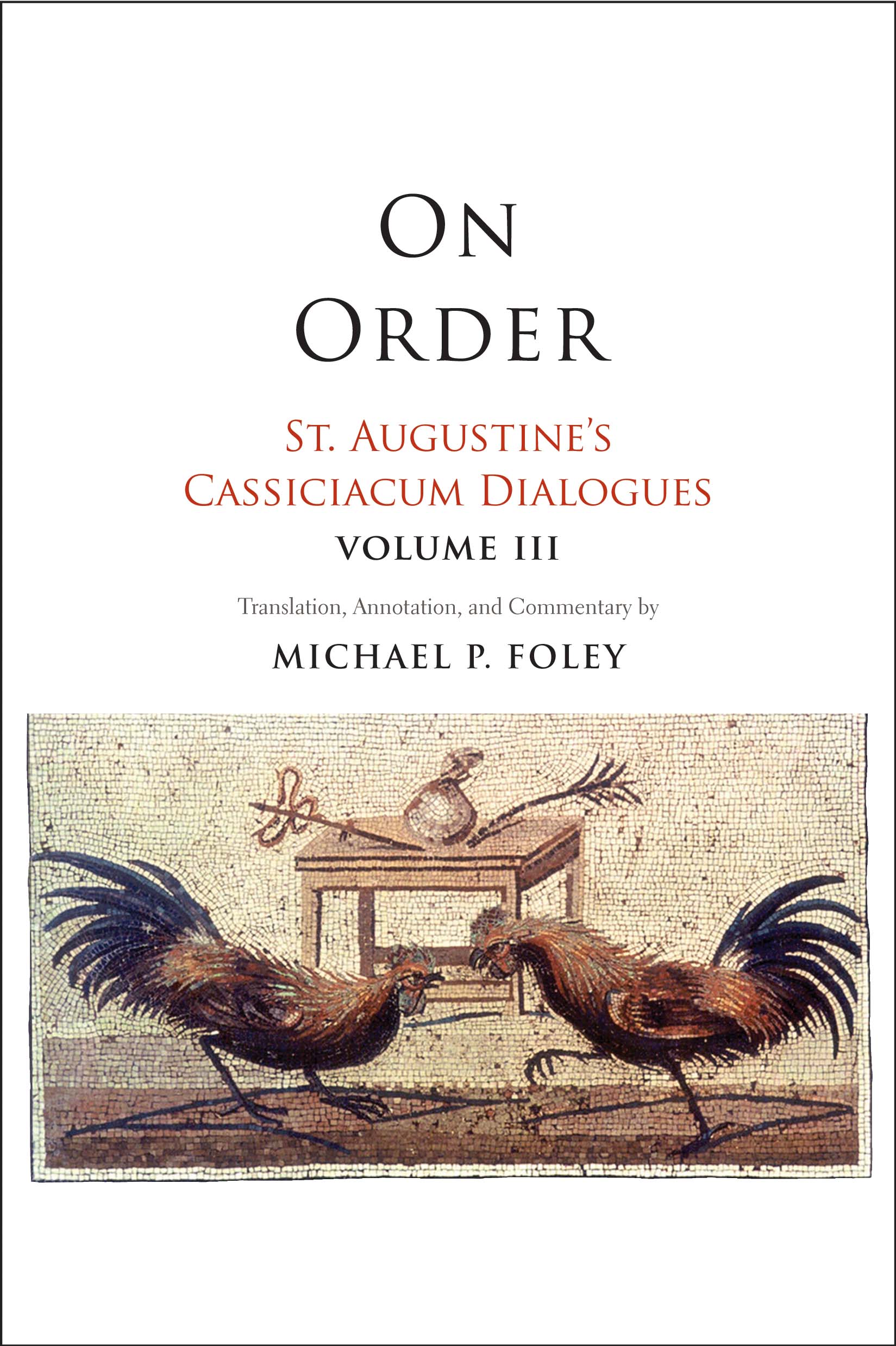 On Order: St. Augustine's Cassiciacum Dialogues, Volume 3 by Augustine ...