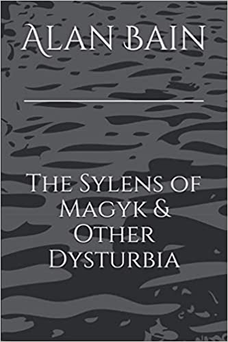 The Sylens of Magyk & Other Dysturbia by Alan Bain | Goodreads