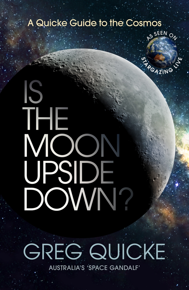 Is the Moon Upside Down?: A Quicke Guide to the Cosmos by Greg Quicke ...