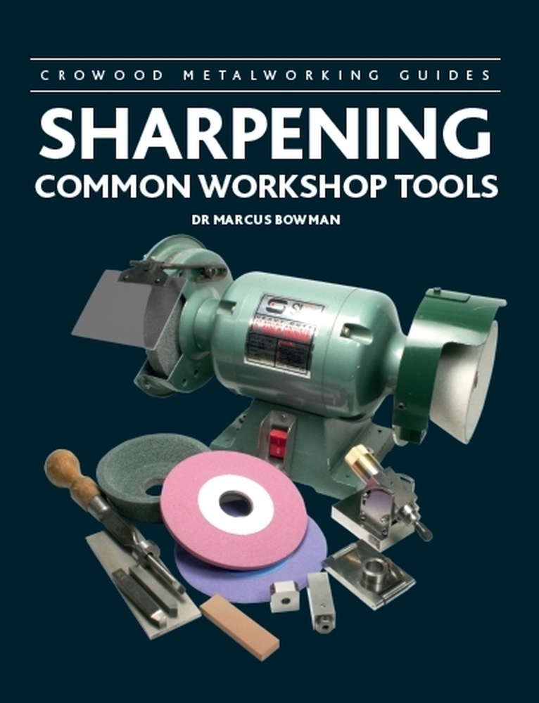 Sharpening Common Workshop Tools by Marcus Bowman | Goodreads
