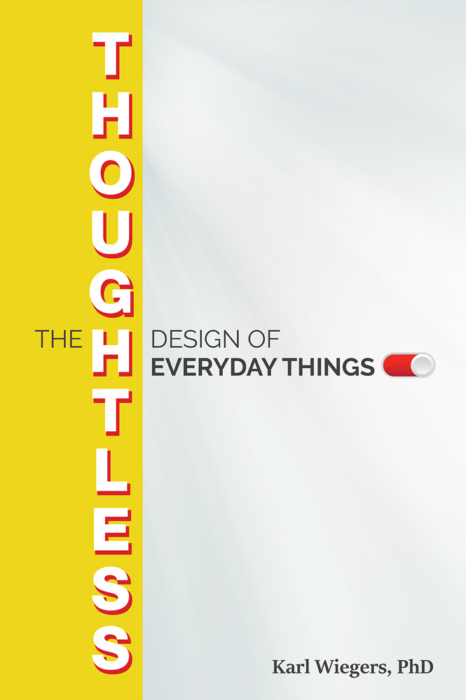 The Thoughtless Design of Everyday Things by Karl Wiegers | Goodreads