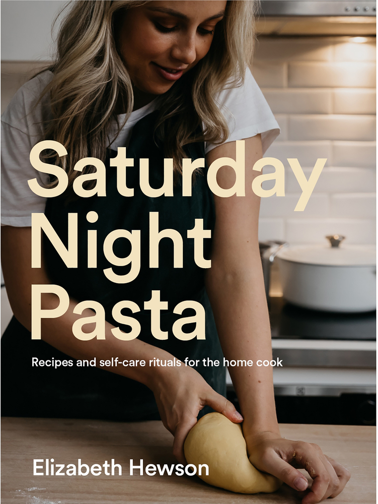 Saturday Night Pasta: Recipes and Self-Care Rituals for the Home Cook ...