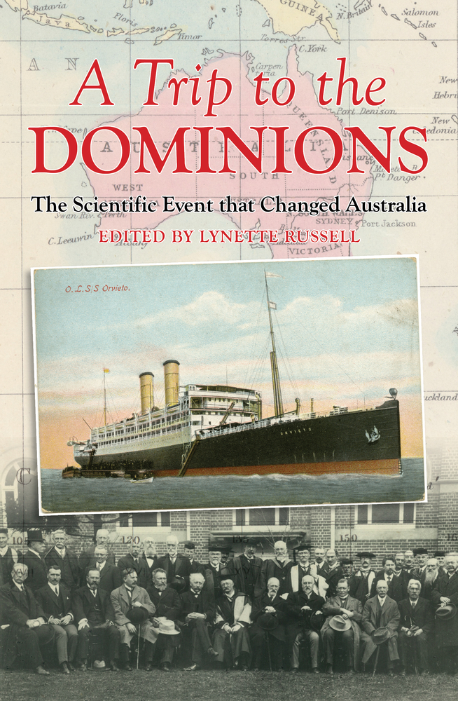 A Trip to the Dominions: The Scientific Event that Changed Australia by ...