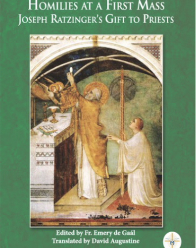 Homilies at a First Mass: Joseph Ratzinger’s Gift to Priests by Fr ...