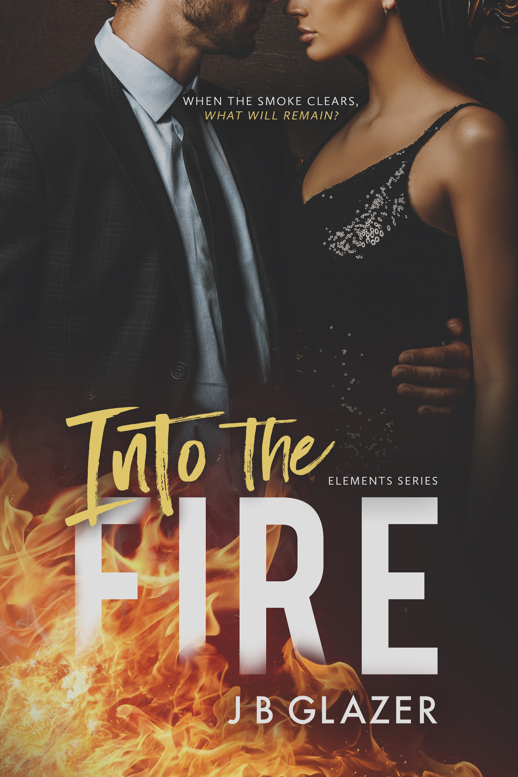 Into the Fire (The Elements,#1) by J.B. Glazer | Goodreads