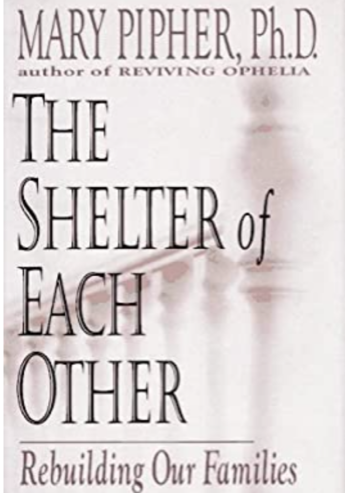 The Shelter of Each Other: Rebuilding Our Families by Mary Pipher ...