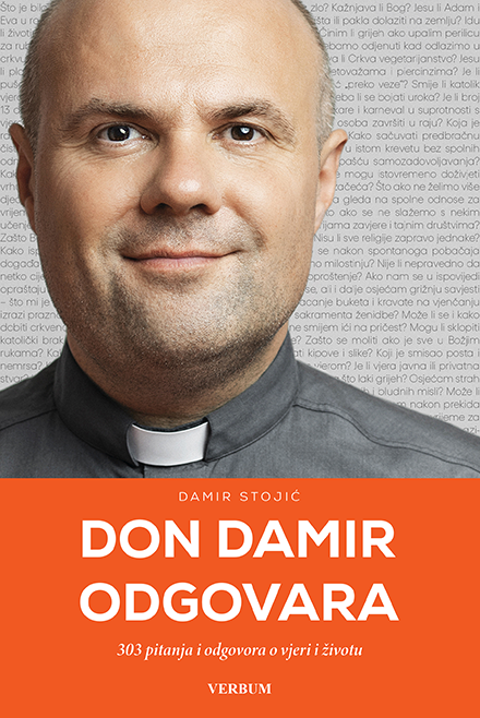 Don Damir odgovara: 303 pitanja i odgovora o vjeri i životu by Damir ...