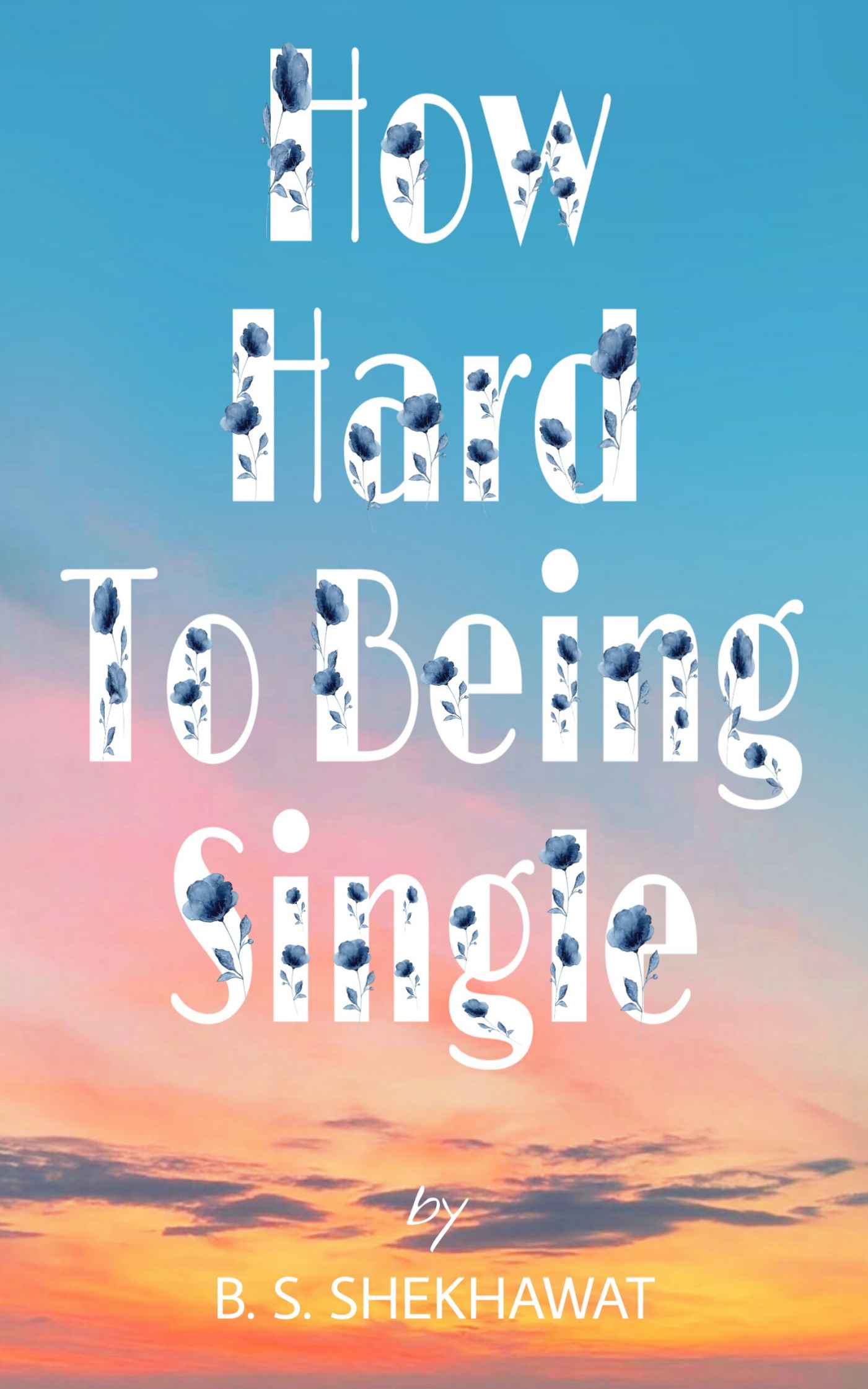 how hard to being single by B.S. Shekhawat | Goodreads