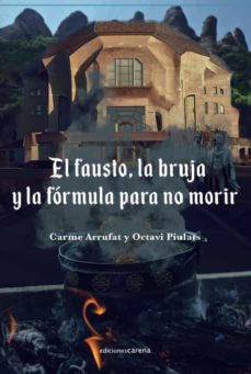 El fausto, la bruja y la fórmula para no morir by Carme Arrufat y ...