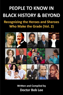 People to Know in Black History & Beyond (Vol. 2) by Doctor Bob Lee ...