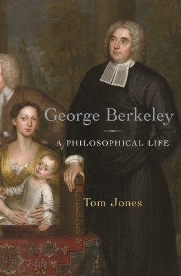 George Berkeley: A Philosophical Life by Tom Jones | Goodreads