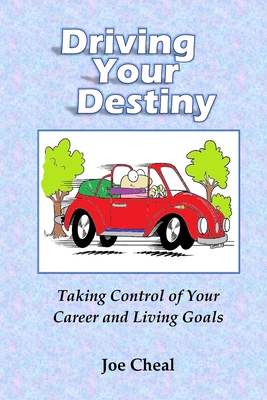 Driving Your Destiny: Taking Control of Your Career and Living Goals by ...