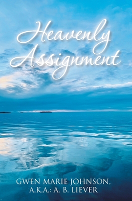 Heavenly Assignment by Gwen Marie Johnson | Goodreads