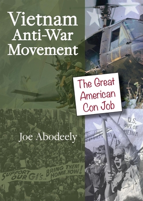Vietnam Anti-War Movement: The Great American Con Job by Joseph E ...