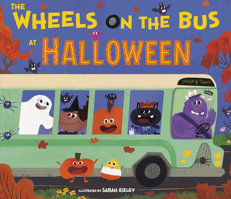 The Wheels on the Bus at Halloween by Sarah Kieley | Goodreads