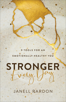 Stronger Every Day: 9 Tools for an Emotionally Healthy You by Janell ...
