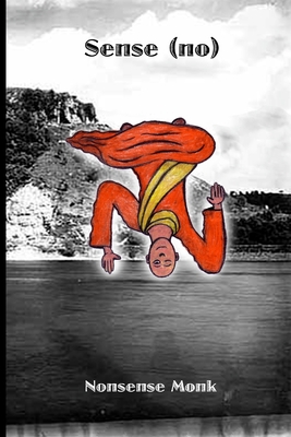 Sense(No): Sense(No) by Nonsense Monk | Goodreads