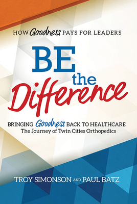 Be the Difference: Bringing Goodness Back to Healthcare - The Journey ...