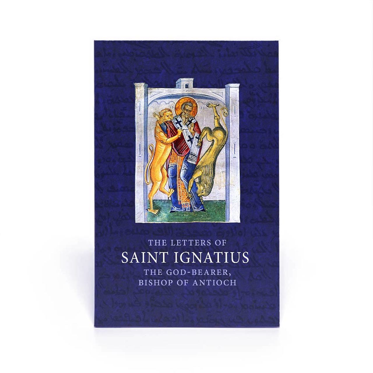 The Letters of Saint Ignatius the God-Bearer, Bishop of Antioch by ...