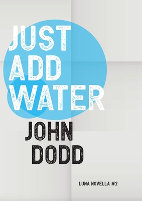 Just Add Water by John Dodd | Goodreads