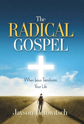 The Radical Gospel: When Jesus Transforms Your Life by Jayson ...