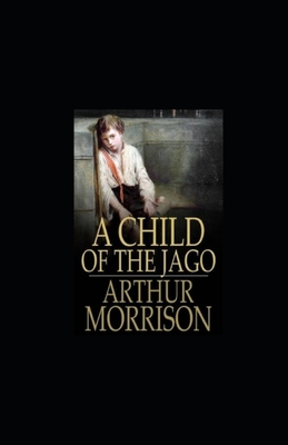 A Child of the Jago illustrated by Arthur Morrison | Goodreads