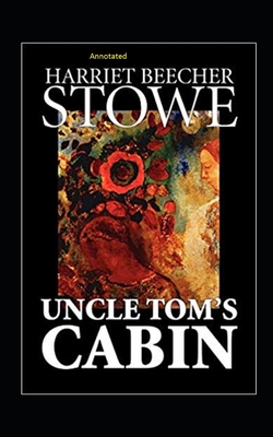 Uncle Tom's Cabin Annotated by Harriet Beecher Stowe | Goodreads