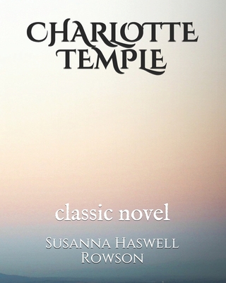 Charlotte Temple by Susanna Haswell Rowson | Goodreads