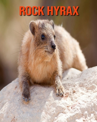 Rock Hyrax: Amazing Facts about Rock Hyrax by Devin Haines | Goodreads
