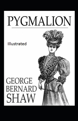 Pygmalion Illustrated by George Bernard Shaw | Goodreads