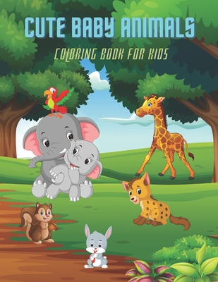 Cute Baby Animals - Coloring Book for Kids by Lucy Dourif | Goodreads