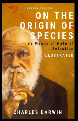 On the Origin of Species Illustrated by Charles Darwin | Goodreads