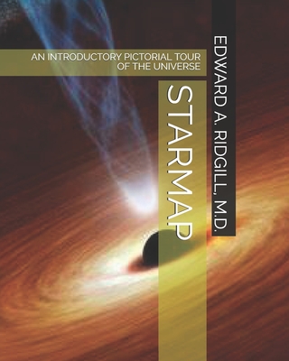 STARMAP: AN INTRODUCTORY PICTORIAL TOUR OF THE UNIVERSE by Edward Alan ...