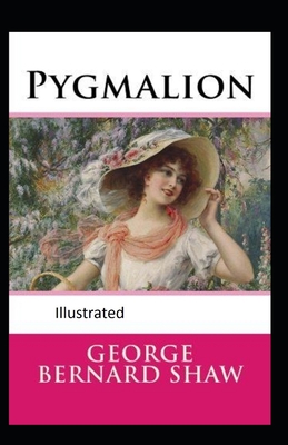 Pygmalion Illustrated by George Bernard Shaw | Goodreads