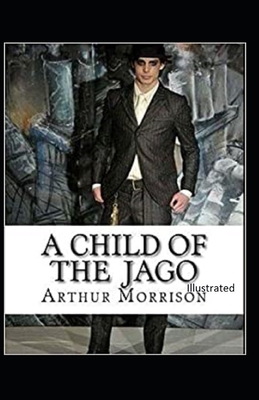 A Child of the Jago Illustrated by Arthur Morrison | Goodreads