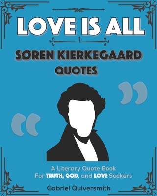 Love is All: Soren Kierkegaard Quotes: Literary Quotes for Truth, God ...